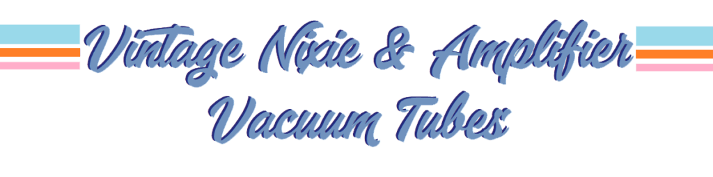 About Us - Nixie valves and Vacuum Tubes World